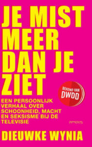 Dieuwke Wynia Je mist meer dan je ziet
