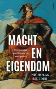 Nicholas Mulder Macht en eigendom